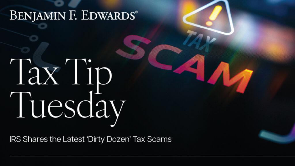 IRS Shares the Latest 'Dirty Dozen' Tax Scams - Benjamin F. Edwards ...